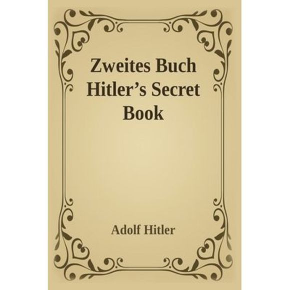 Adolf Hitler | Other | Zweites Buch Secret Book Adolf Hitlers Sequel To ...